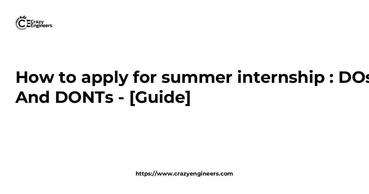 How to apply for summer internship : DOs And DONTs - [Guide ...